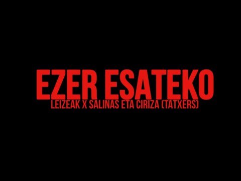 (E)ZER ESATEKO- Leizeak x Salinas eta Ciriza