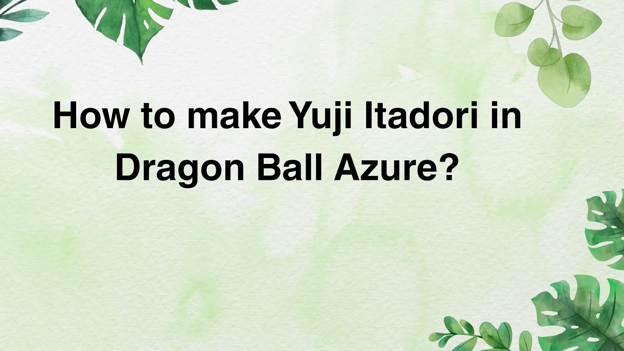 How to make Yuji Itadori in Dragon Ball Azure? - YouTube