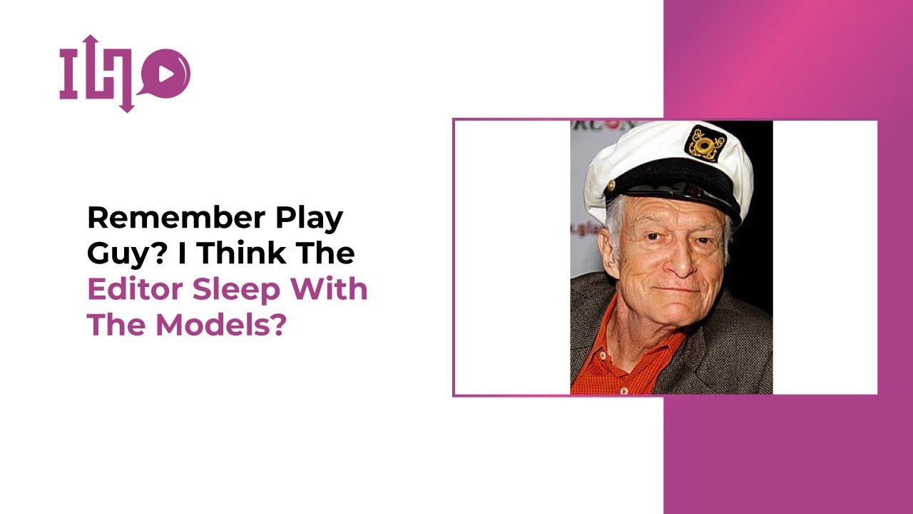 Remember Play Guy I Think The Editor Sleep With The Models - YouTube
