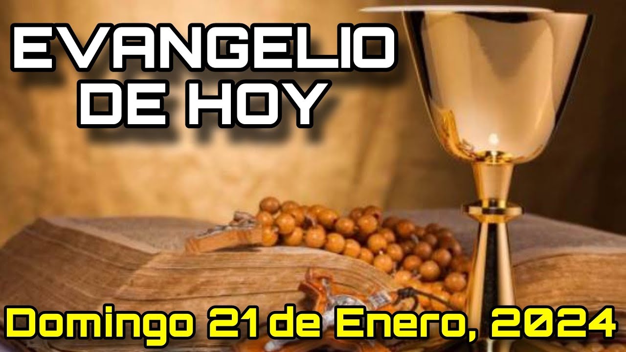 EVANGELIO DE HOY Domingo 21 de Enero, 2024 - San Marcos: 1, 21-28 ...