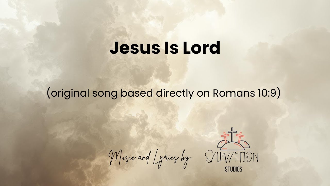 Jesus Is Lord — Original Worship Song (Romans 10:9) - YouTube