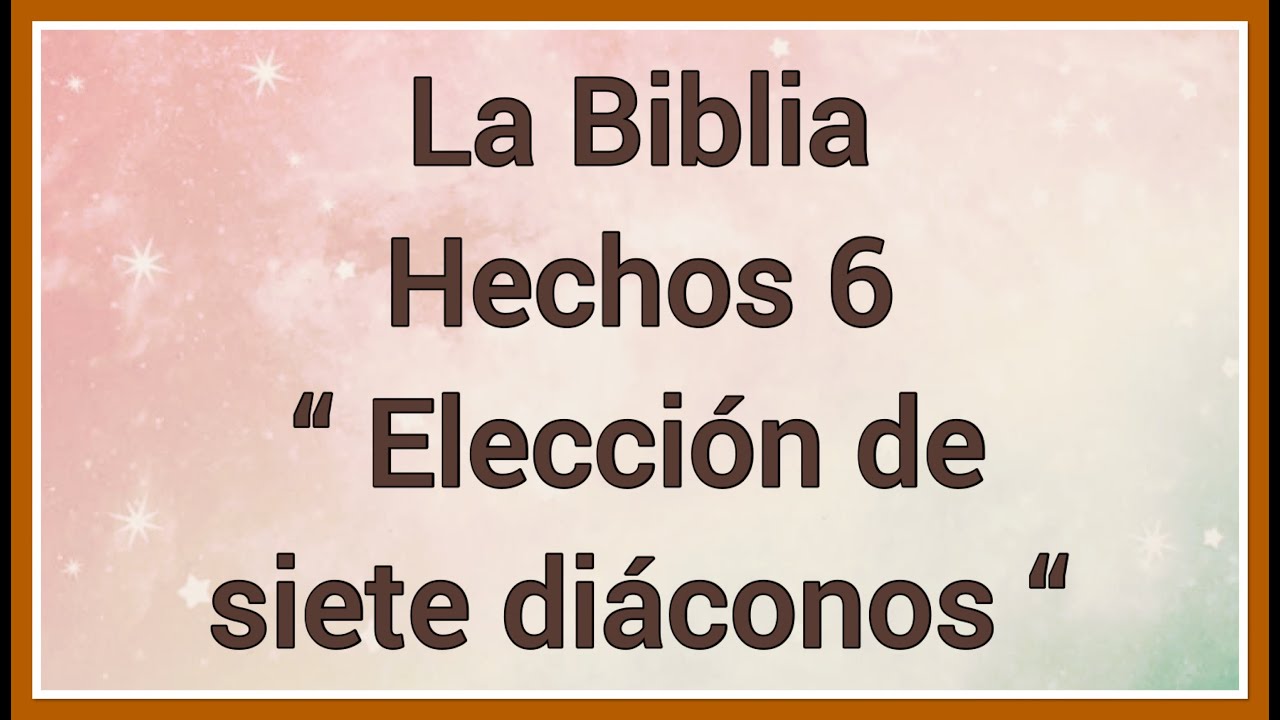La Biblia Hechos 6 “ Elección de siete diáconos “ - YouTube