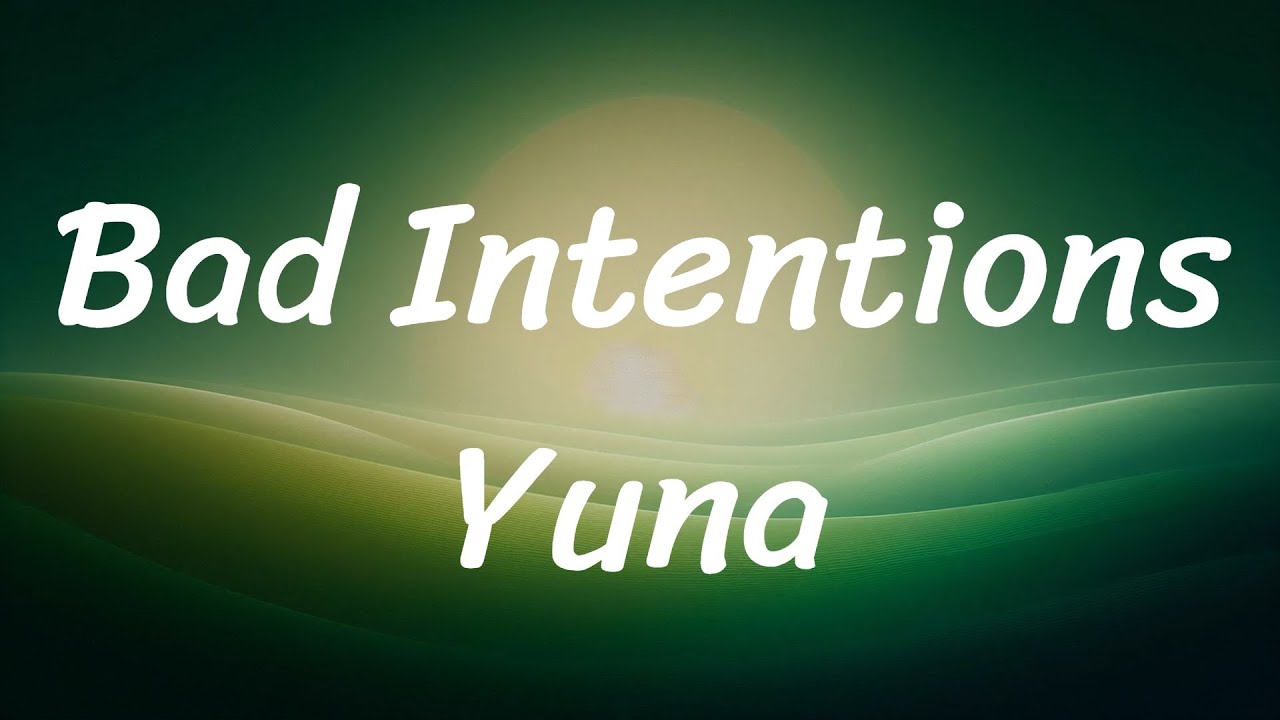 Yuna - Bad Intentions (Lyrics) - YouTube