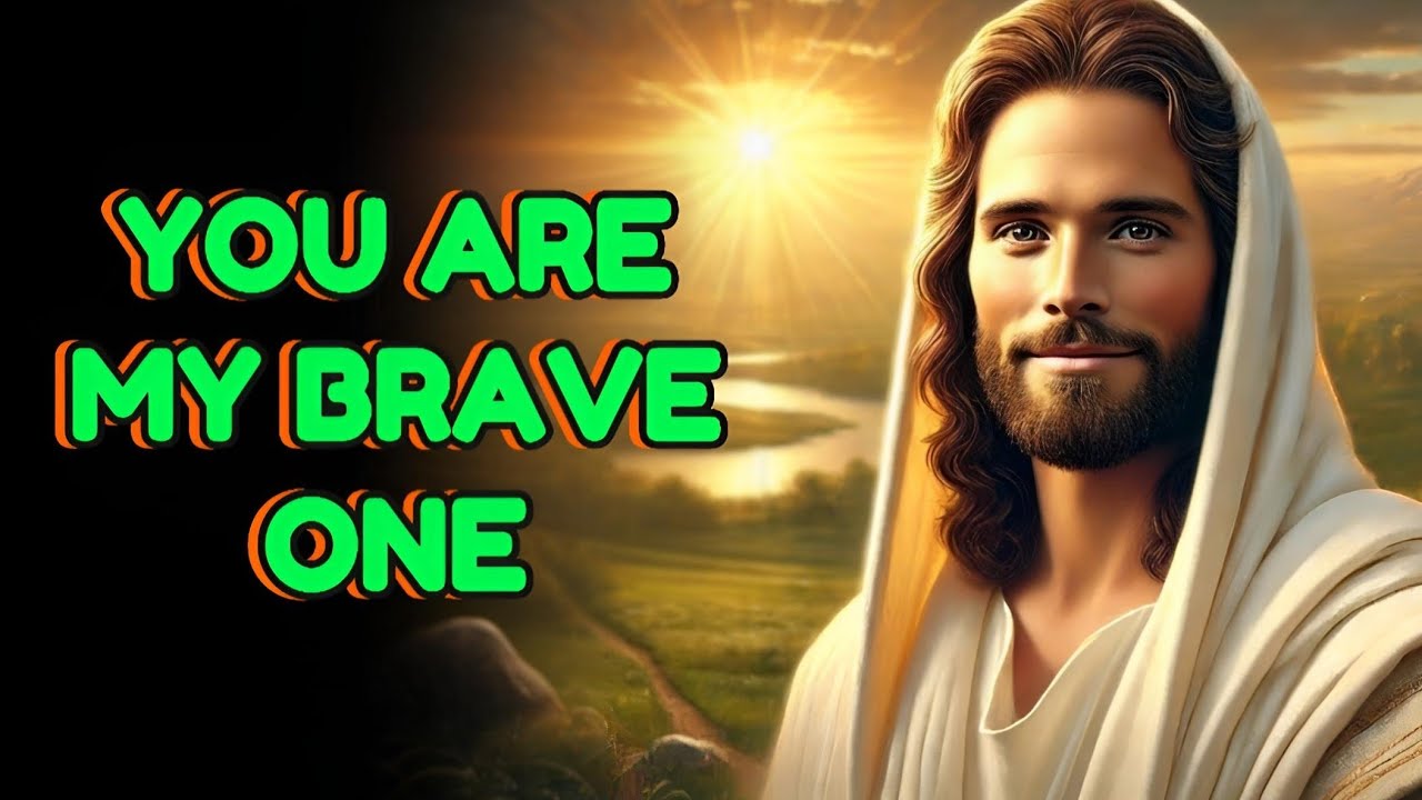 You Are My Brave One | God Says | God Message Today | Oh Gods Message ...