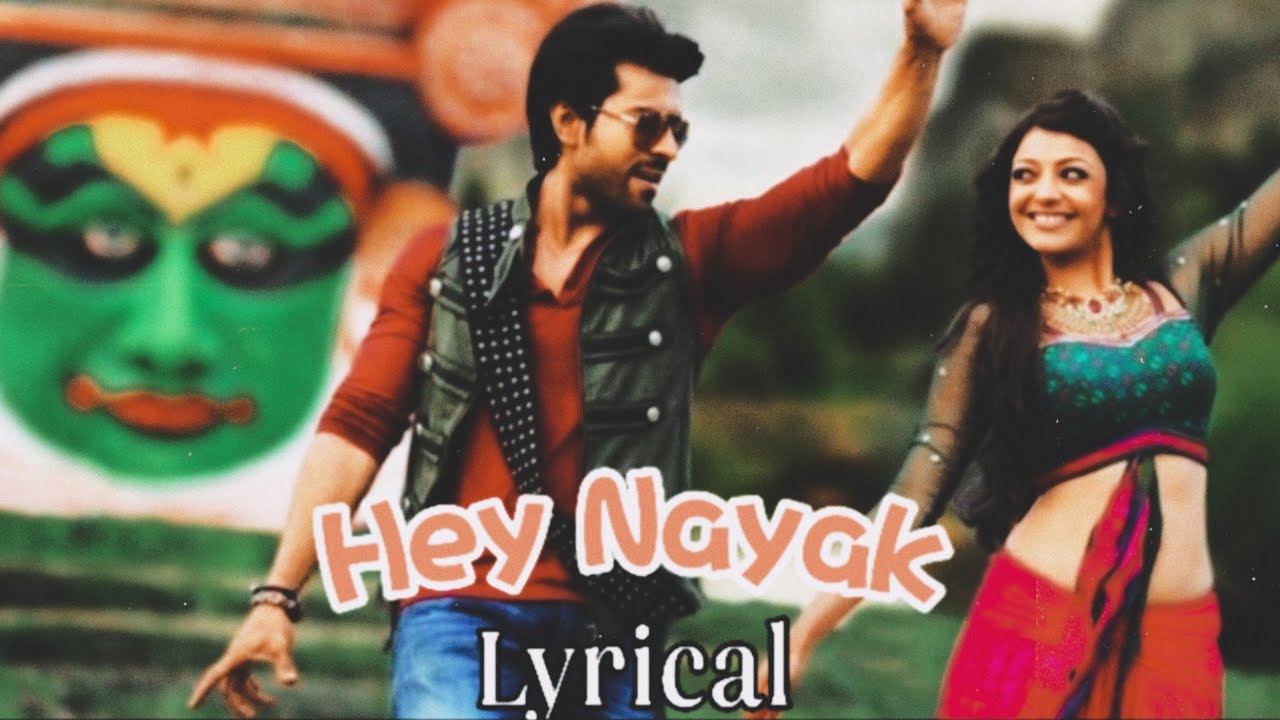 Hey Nayak ||Full Lyric Song|| From Nayak #nayak #ramcharantej # ...