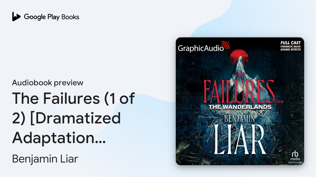 The Failures (1 of 2) [Dramatized Adaptation]:… by Benjamin Liar ...
