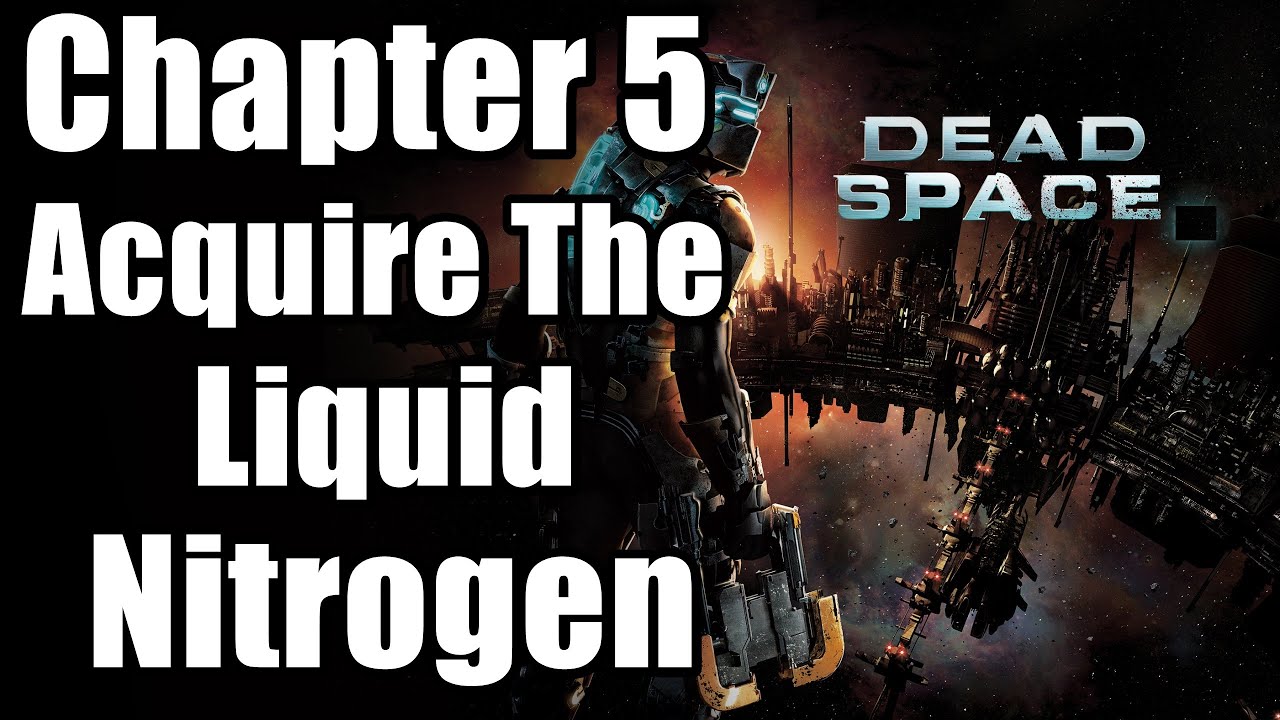 Chapter 5 : Lethal Devotion - Acquire The Liquid Nitrogen | Dead Space ...