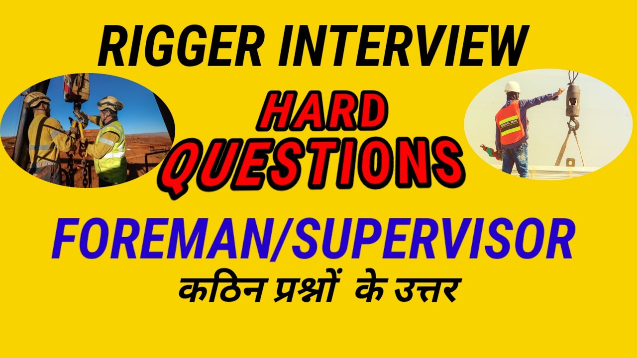 Rigger Interview .Rigging Foreman Interview Rigging Supervisor Interview . Foreman Questions ...