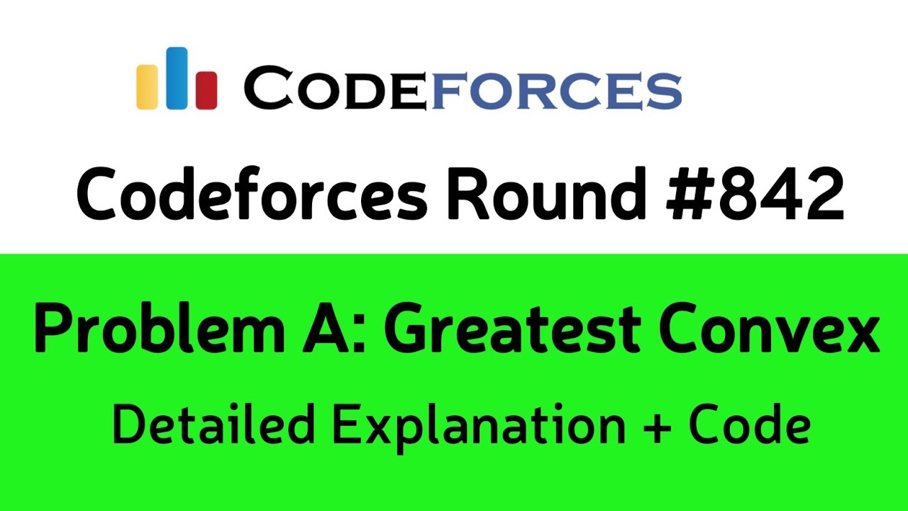 Problem A Greatest Convex Codeforces Round 842 Explanation Code Youtube 9419