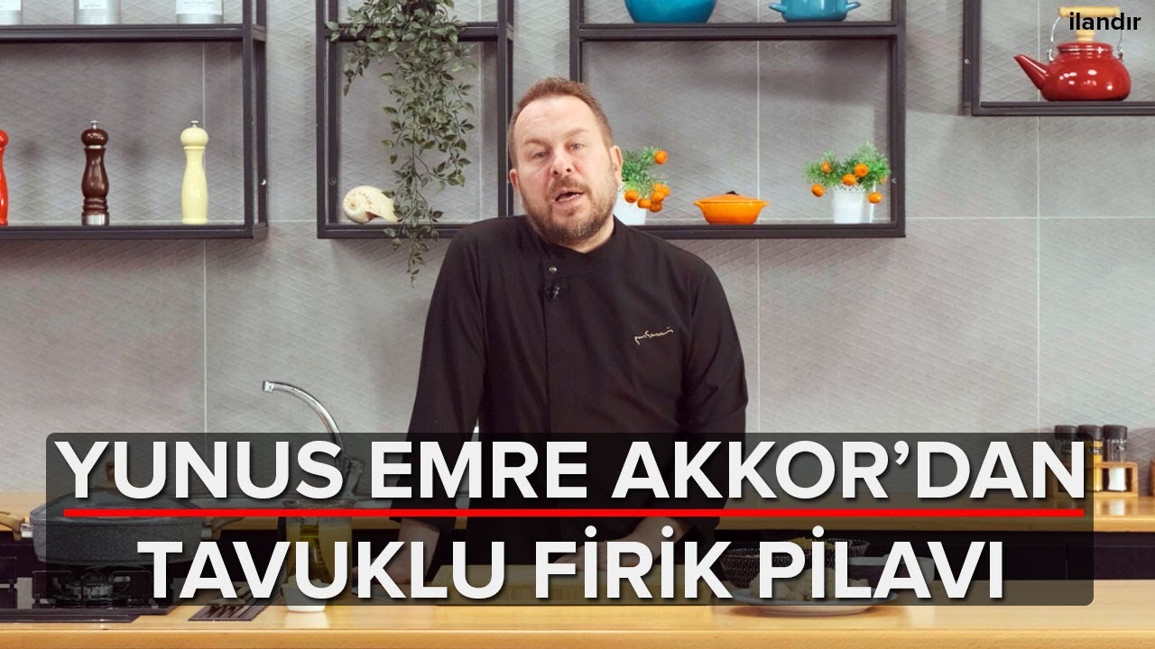 Yunus Emre Akkor’dan Tavuklu Firik Pilavı - YouTube