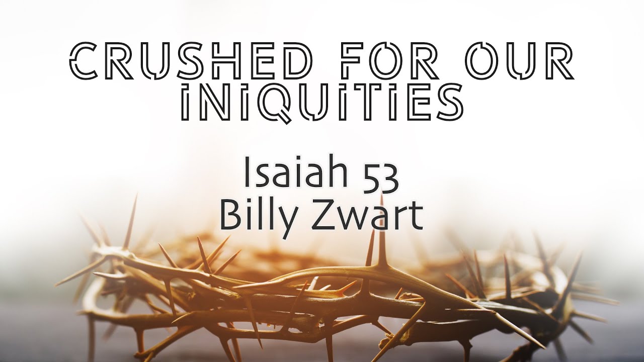 Crushed For Our Iniquities | Isaiah 53 - YouTube