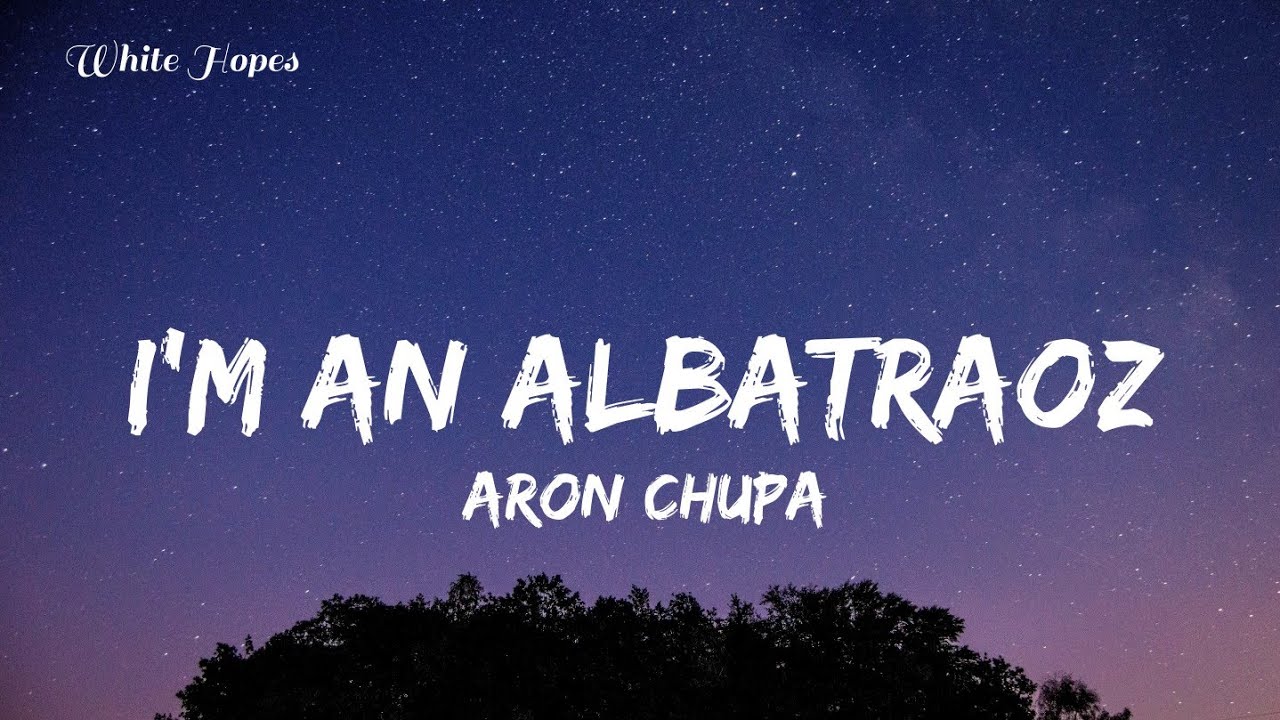 l'm An Albatraoz / Aron Chupa (Lyrics) - YouTube