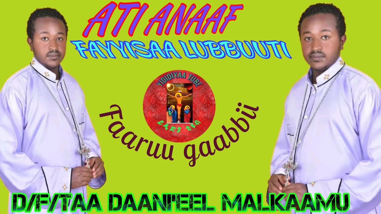 Faaruu Haaraa "Ati Anaaf Fayyisaa Lubbuiti"D/F/taa Daani'eel Malkaamuu ...