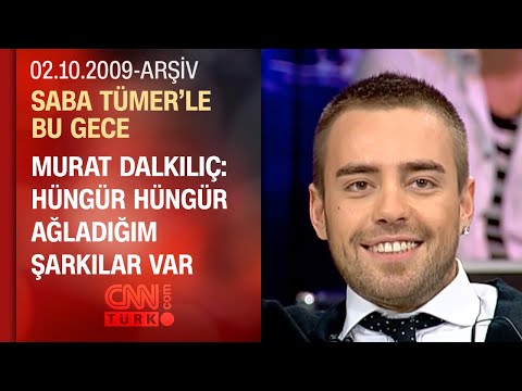Murat Dalkılıç: Kompleks yapmam herkesin şarkısını söylerim - Saba Tümer'le Bu Gece - 02.10.2009