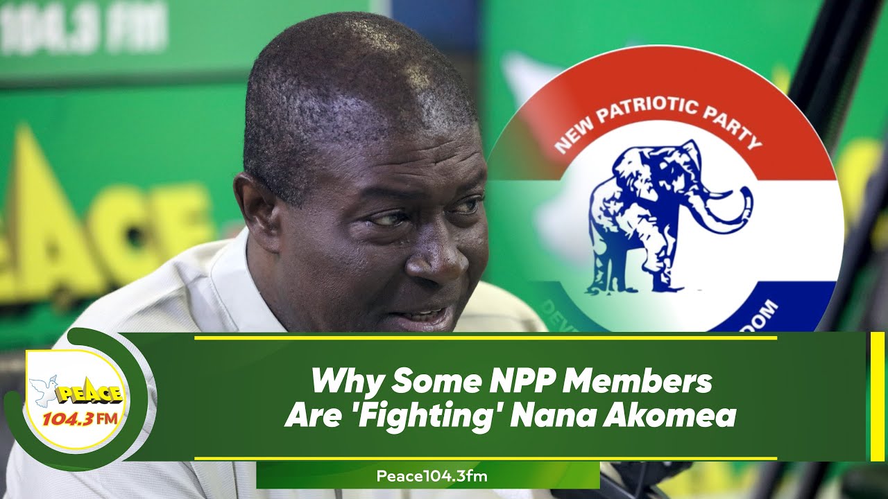 Why Some NPP Members Are 'Fighting' Nana Akomea - YouTube
