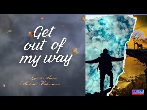 Get Out Of My Way   yolumdan çekil