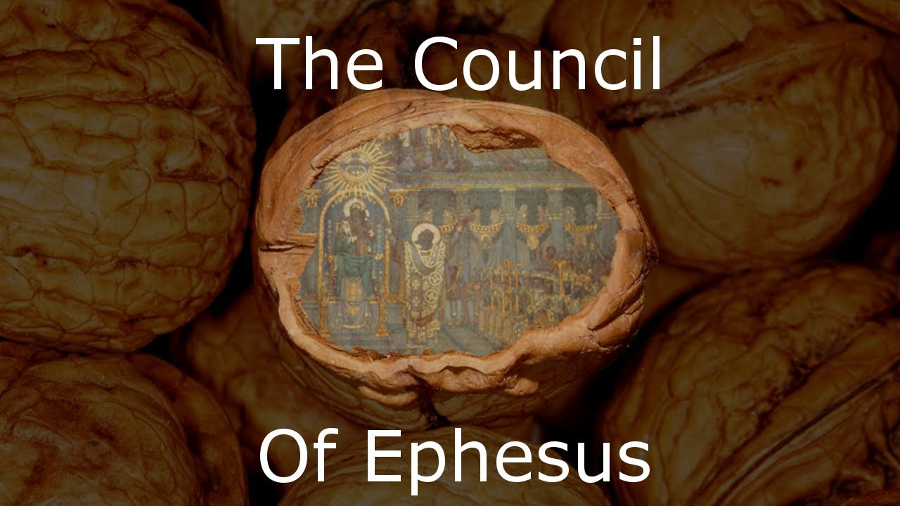 The Council of Ephesus in a Nutshell - YouTube