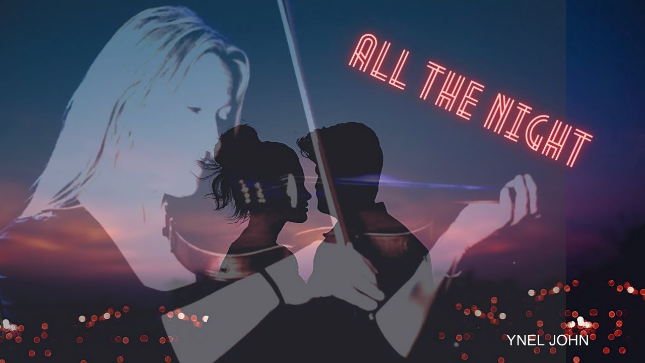 ALL THE NIGHT - YouTube