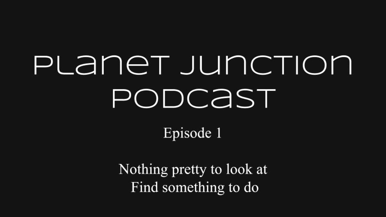 Planet Junction Podcast Episode 1 - The Prototype - YouTube