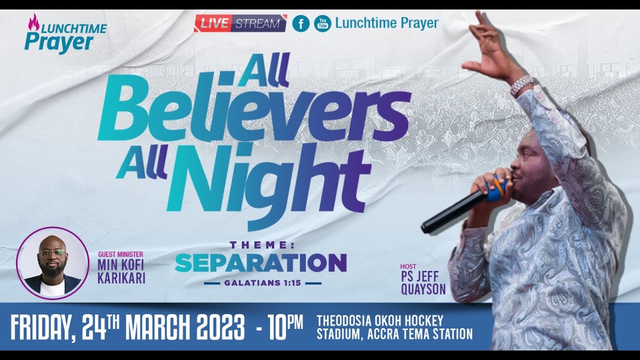 ALL BELIEVERS ALL-NIGHT SERVICE WITH PASTOR JEFFREY QUAYSON ...
