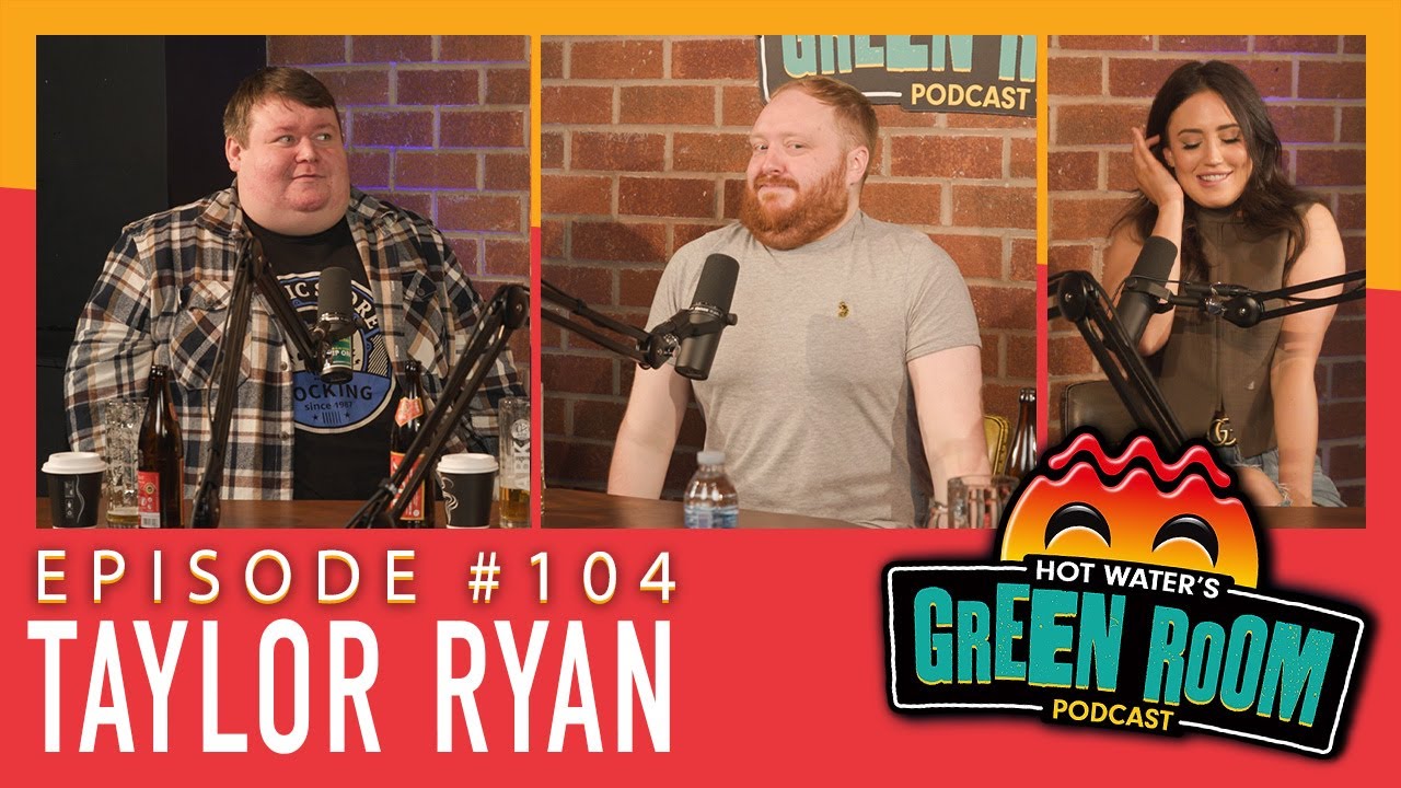 #104 With Guest Taylor Ryan - Hot Water’s Green Room w/Tony & Jamie ...