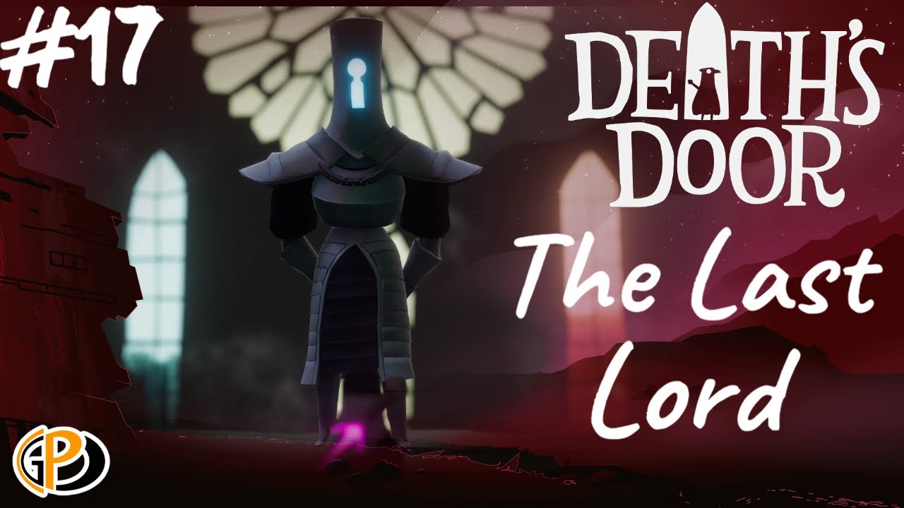 Lets Play... Death's Door #17 | The Last Lord of Doors - YouTube