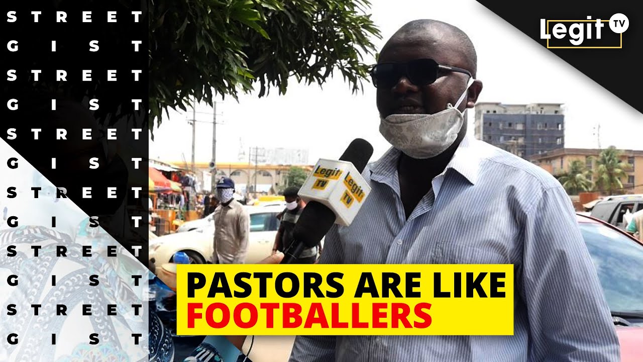 Pastors are like footballers using their talents to enrich themselves ...