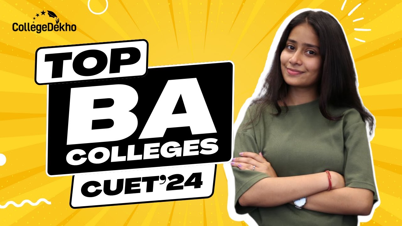 Top BA Colleges Under CUET 2024 | CUET 2024 | CollegeDekho - YouTube