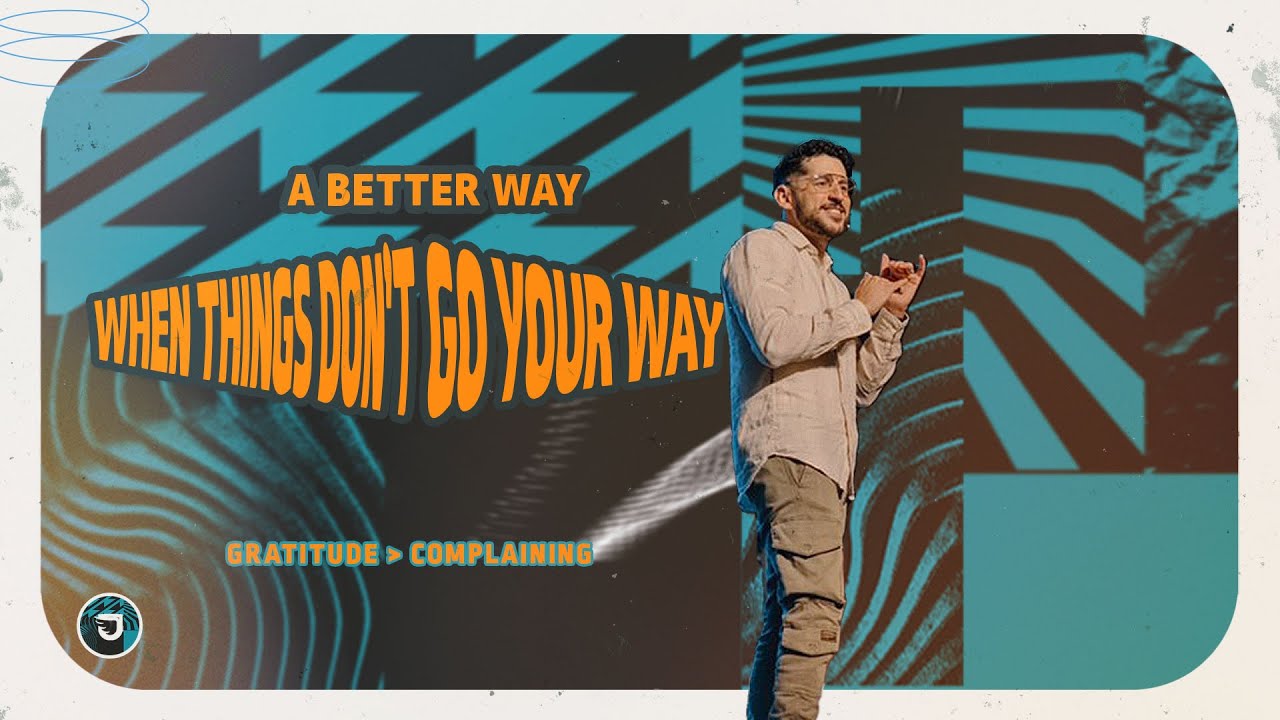 A Better Way When Things Don't Go Your Way - YouTube