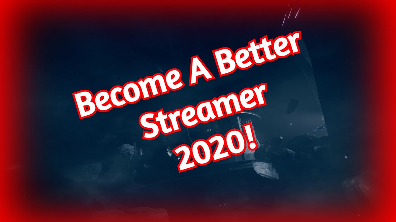 How To Become A Better Streamer 2020! - YouTube
