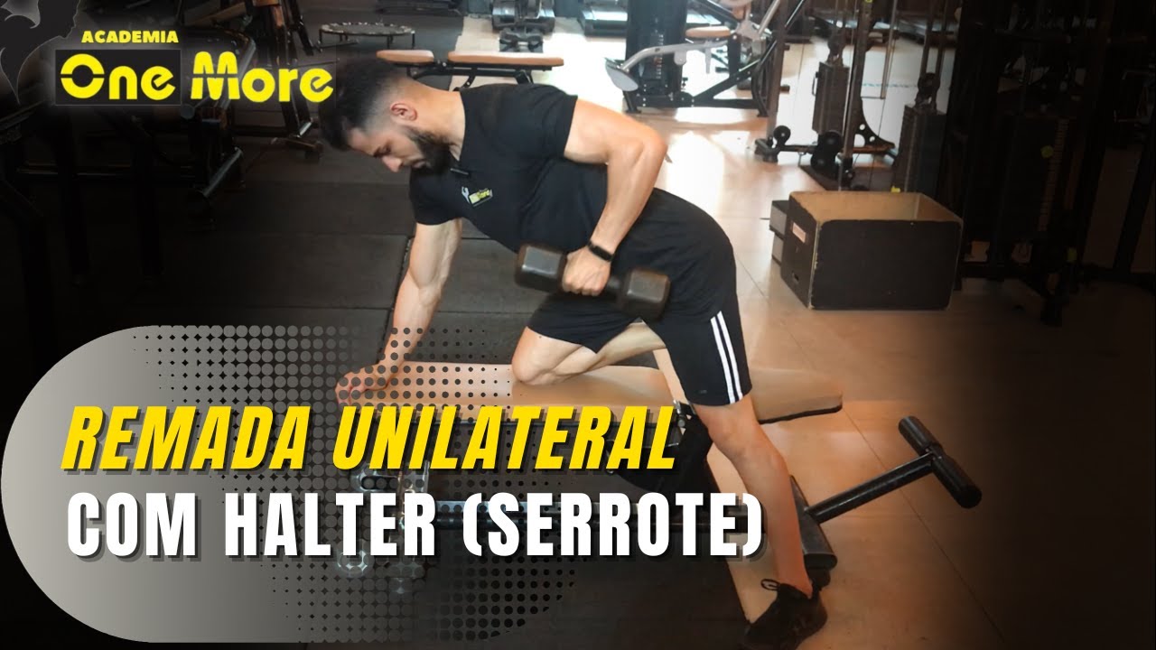 REMADA UNILATERAL COM HALTER (SERROTE) - TREINO DE COSTAS - MUSCULAÇÃO ...