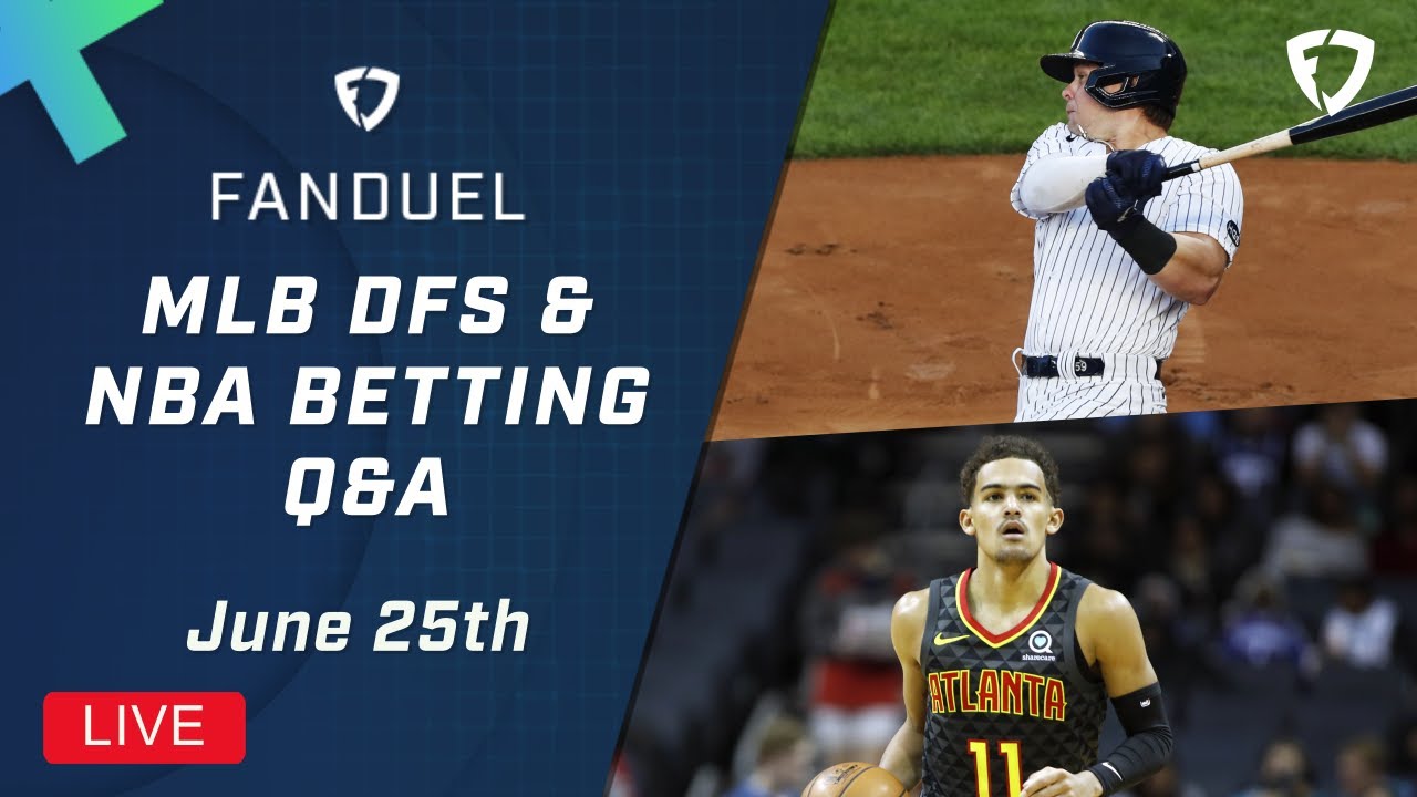 🔴 LIVE - FanDuel Q&A Stream: MLB DFS & NBA Betting June 25, 2021 - YouTube