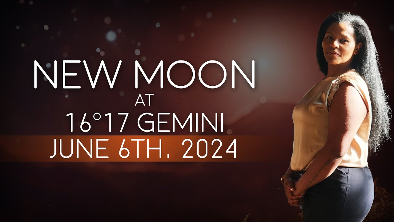 NEW MOON IN GEMINI JUNE 6TH- YOU CAN HAVE IT, IF YOU WORK FOR IT - YouTube