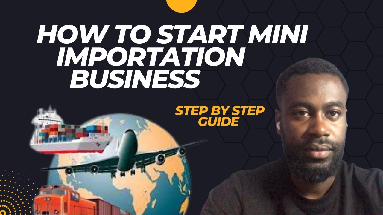 From A to Z: How to start Mini Importation Business /Startup Guide ...