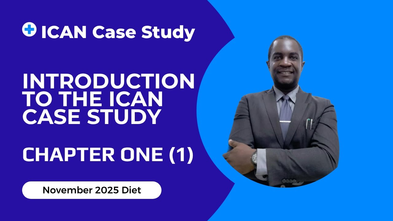 Introduction to the ICAN Case Study I Chapter One (1) I Live Class I ...