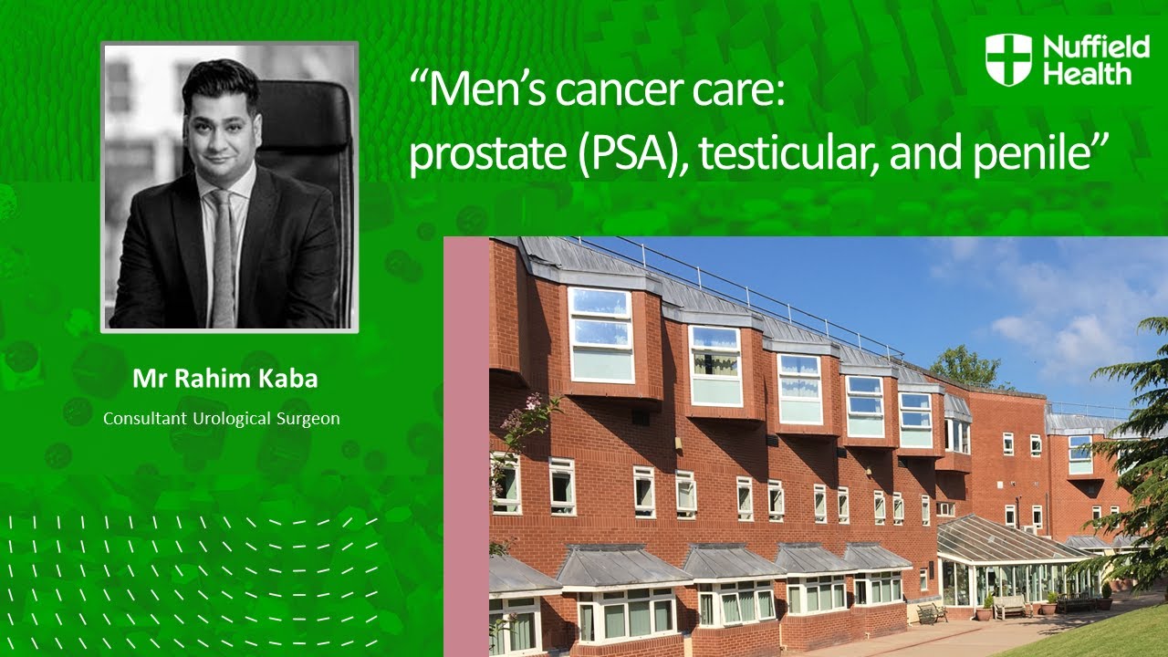 "Men’s cancer care prostate PSA, testicular and penile" with Mr Rahim ...
