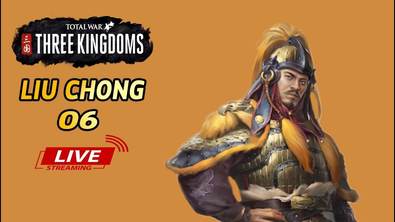 [LIVE 06] LIU CHONG - Total war three kingdoms - YouTube