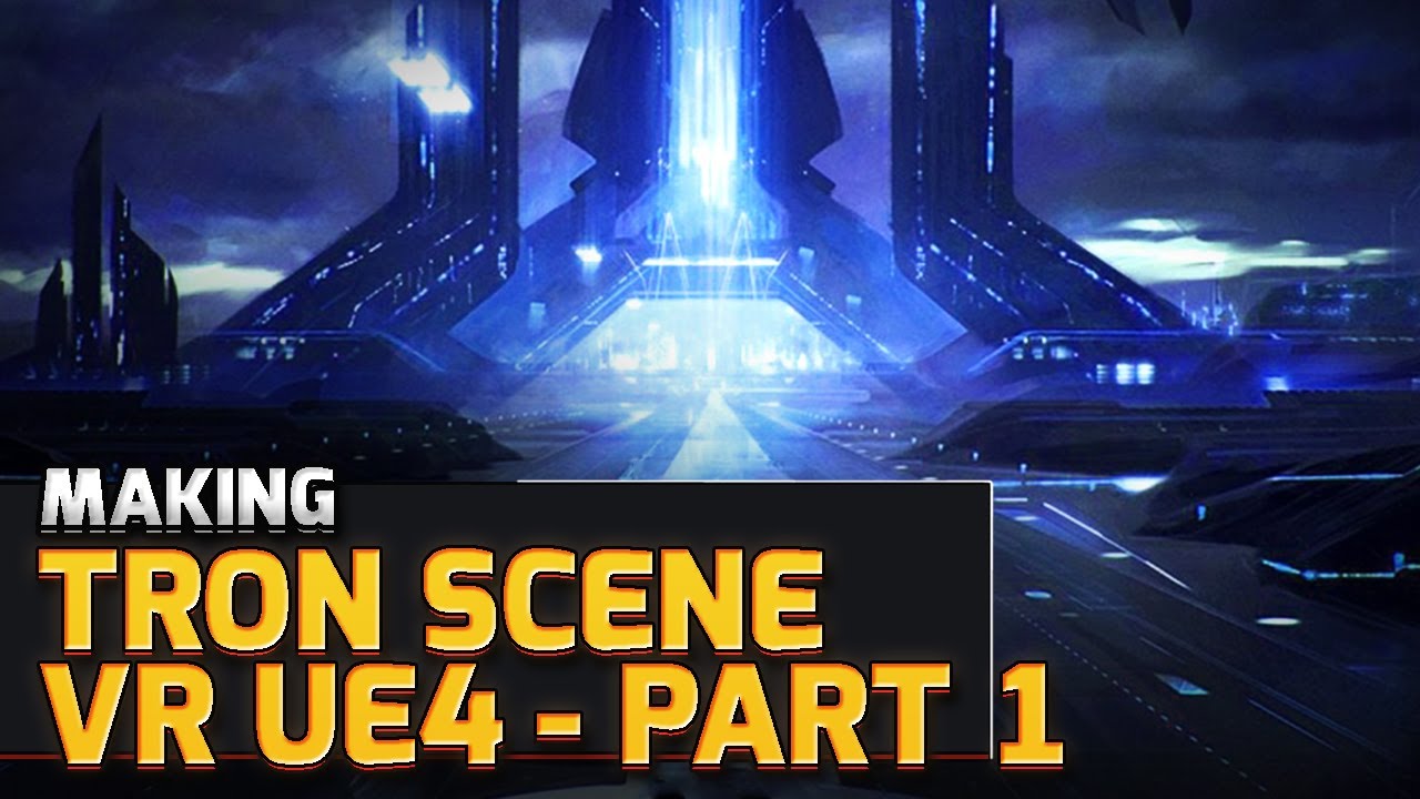 Unreal Engine VR | Building Tron Scene | Part 1 - YouTube