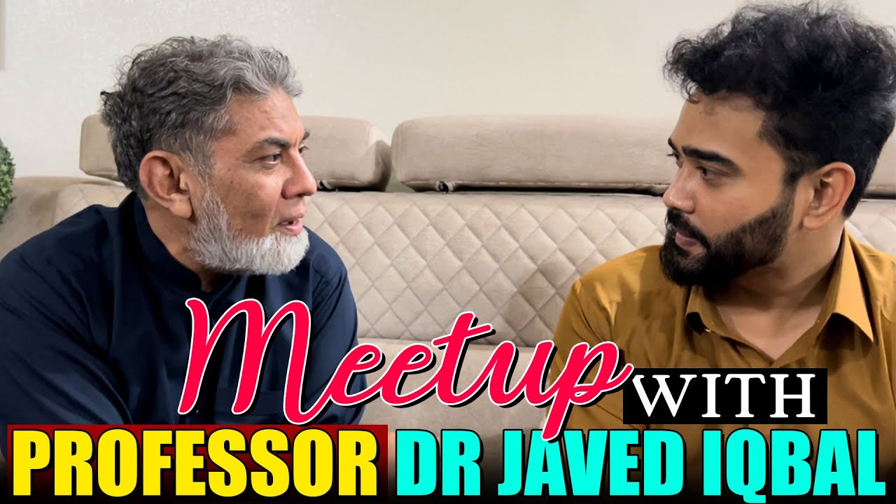 Meetup with professor Dr Javed Iqbal !! - YouTube
