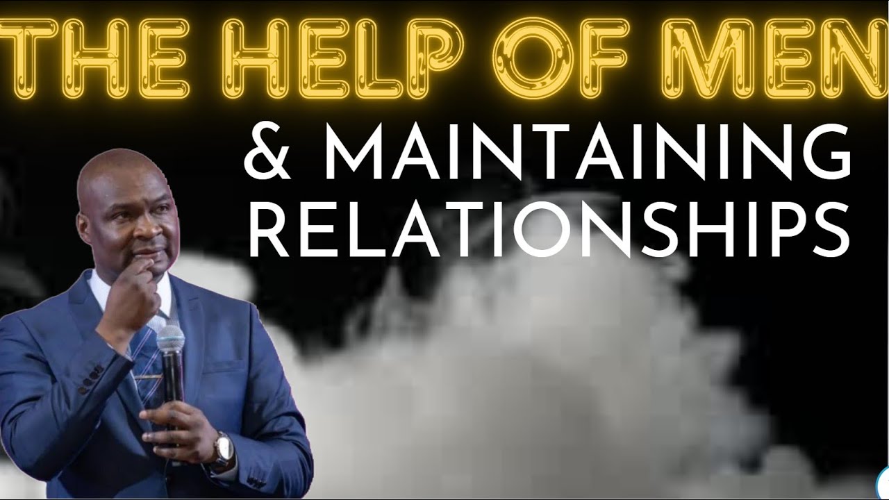 THE HELP OF MEN & MAINTAINING RELATIONSHIPS - YouTube