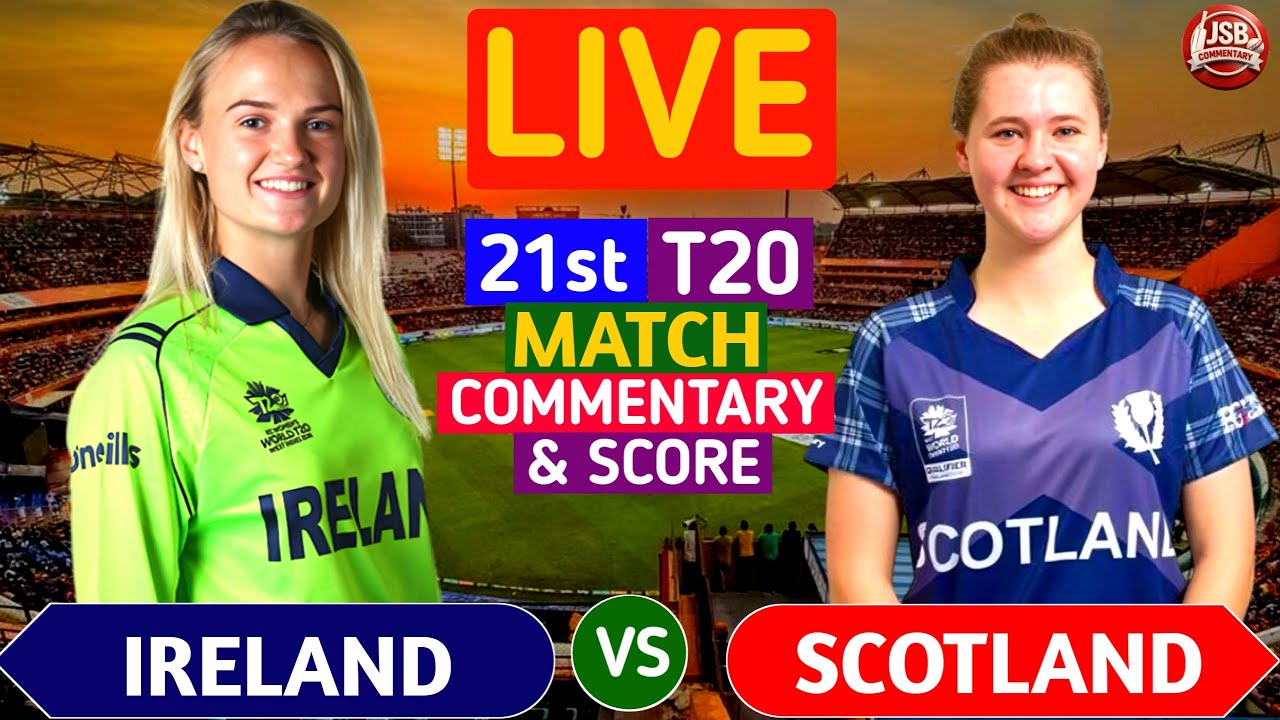 Ireland Women vs Scotland Women Live | IRE W vs SCO W 21st T20 | Live ...