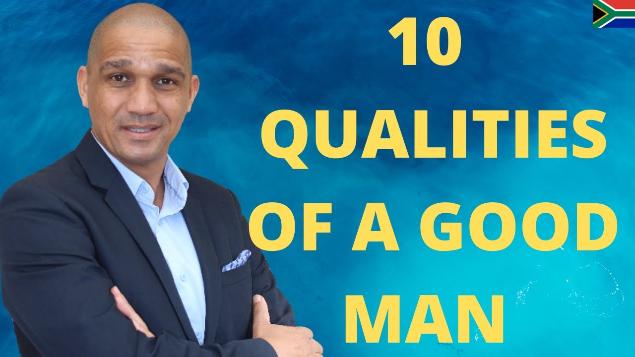 10 QUALITIES OF A GOOD MAN If Your Man Has These QUALITIES NEVER LET 10-qualities-of-a-good-man-if-your-man-has-these-qualities-never-let