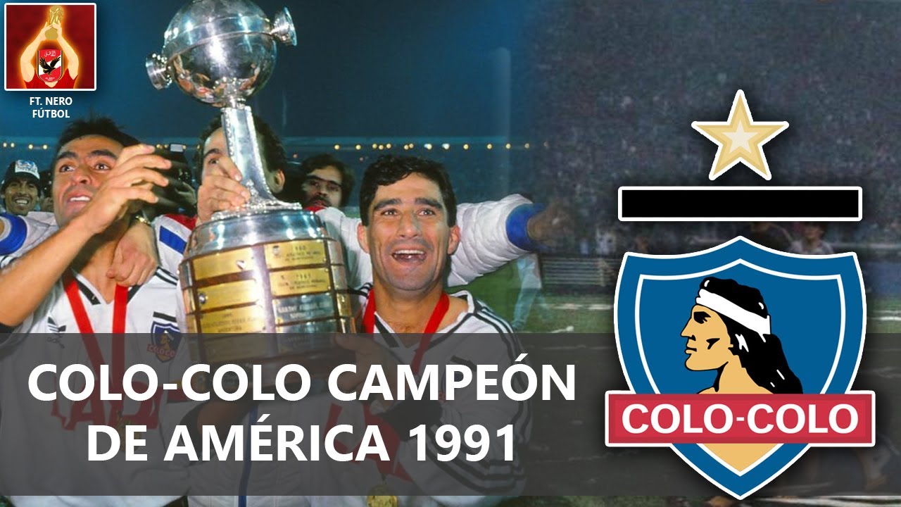 COPA LIBERTADORES 1991 | COLO-COLO CAMPEÓN: EL TÍTULO QUE UNIÓ A TODO ...