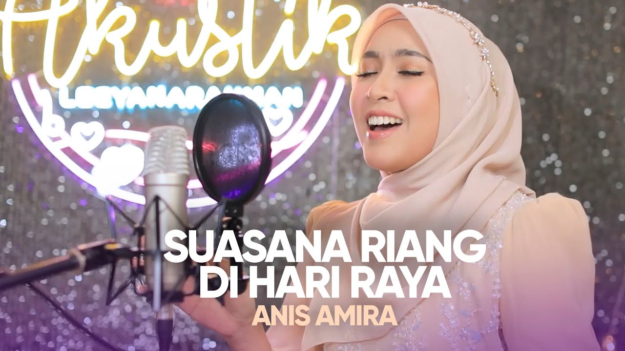 Suasana Riang Di Hari Raya - Anis Amira | Akustik Leeyanarahman 2021 ...