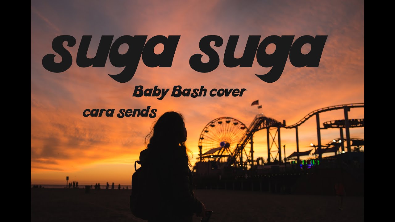 Suga Suga - Baby Bash (remix cover) | Cara Sends - YouTube