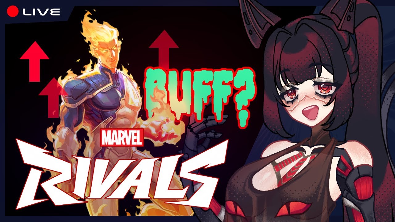 【🔴 MARVEL RIVALS】 Re-learning Johnny because he got buffed (๑﹏๑//)#2 ...