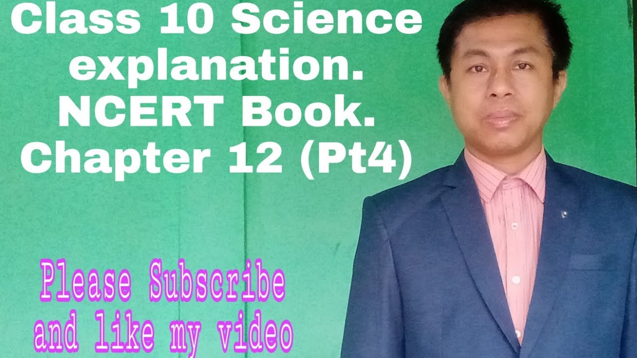 Class 10 Science Explanation NCERT Book Chapter 12 Pt 4 YouTube class-10-science-explanation-ncert-book-chapter-12-pt-4-youtube