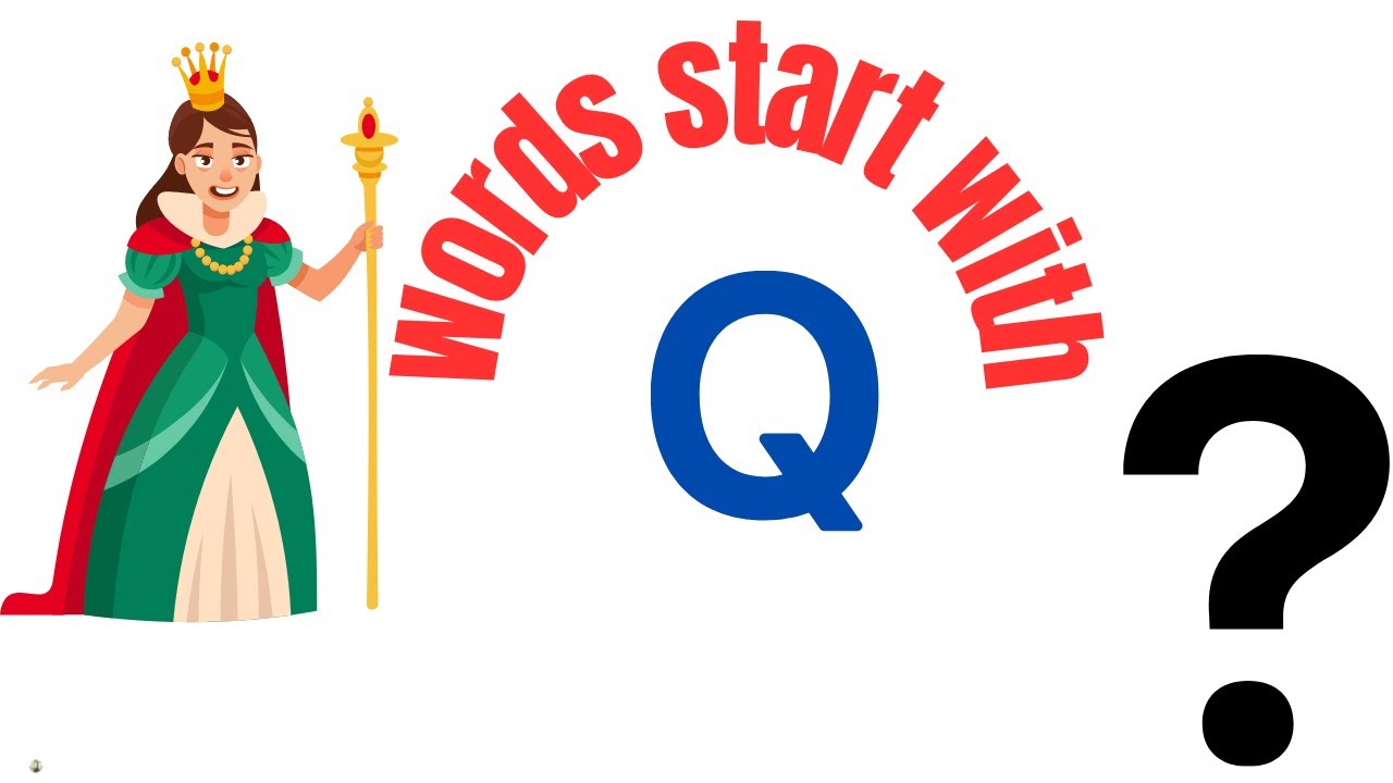 WORDS THAT BEGIN WITH ALPHABET Q | THINGS THAT START WITH LETTER Q ...