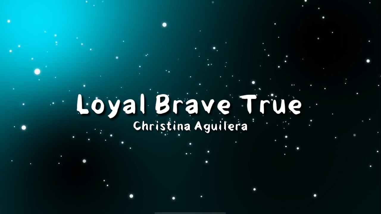 Loyal Brave True - Christina Aguilera | Lyrics (Terjemahan Indonesia ...