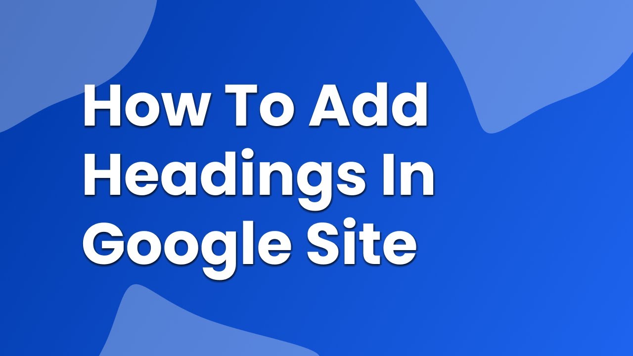 how to add headings in google site - YouTube
